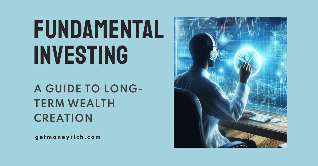 Fundamental Investing: A Guide to Long-Term Wealth Creation - GETMONEYRICH
