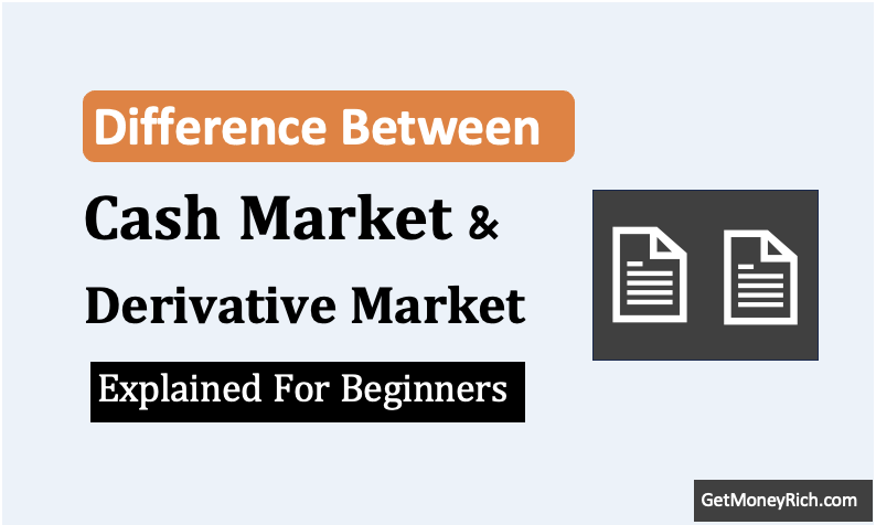 What is The Difference Between Cash Market and Derivative Market ...