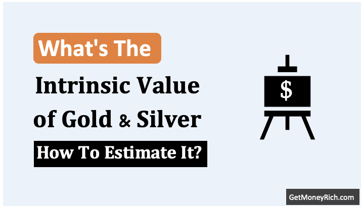 What Is the Intrinsic Value of Gold and Silver?