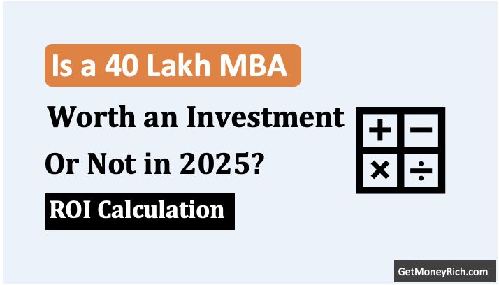 Is a 40 Lakh MBA Worth an Investment or Not? ROI Calculation