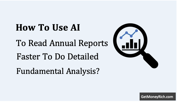 How To Us AI to Read Annual Reports Faster and Do Fundamental Analysis?